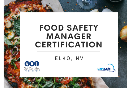 January 21st (Elko, NV) Food Safety Manager Course | GET CERTIFIED FOOD ...